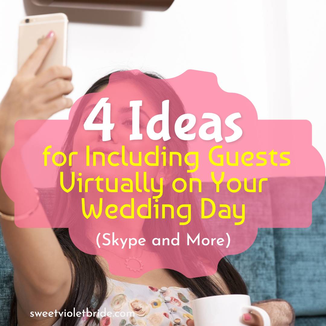 4 Ideas for Including Guests Virtually on Your Wedding Day (Skype and ...